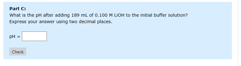 Solved Part C: What is the pH after adding 189 mL of | Chegg.com