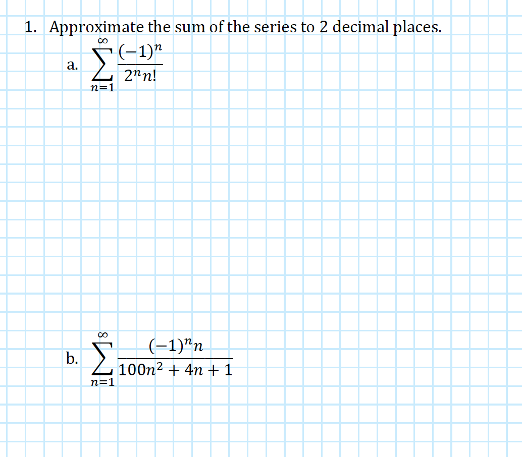 Solved 1. Approximate the sum of the series to 2 decimal | Chegg.com
