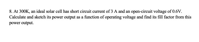 Solved 8. At 300K, an ideal solar cell has short circuit | Chegg.com