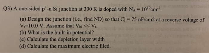 Solved Q3) A one-sided p'-n Si junction at 300 K is doped | Chegg.com