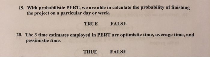 Solved 19. With probabilistic PERT, we are able to calculate | Chegg.com