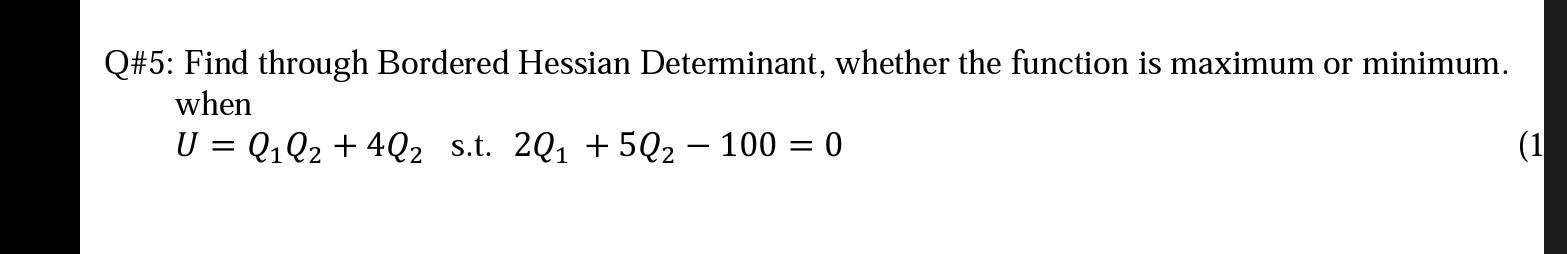 Solved Q#5: Find through Bordered Hessian Determinant, | Chegg.com Solved Q#5: Find through Bordered Hessian Determinant, | Chegg.com