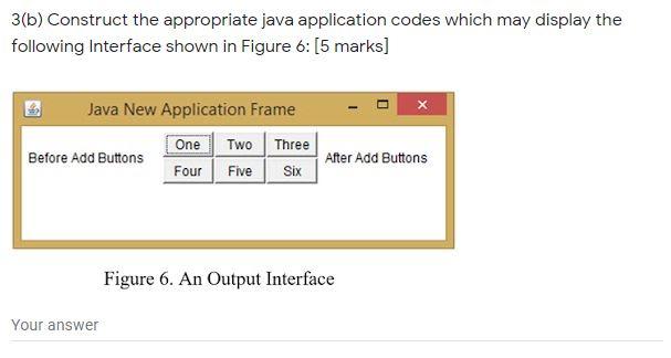 Solved 3(b) Construct the appropriate java application codes | Chegg.com