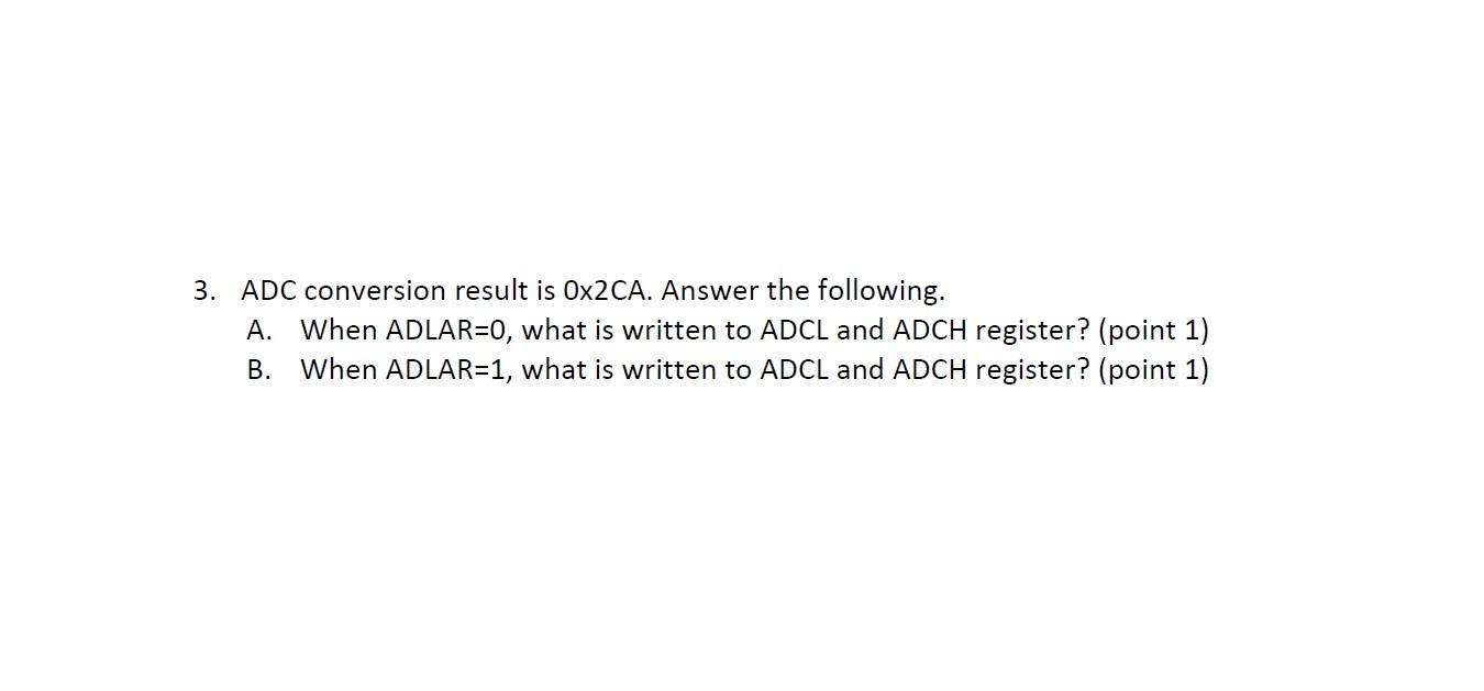 Solved 3. ADC conversion result is 0x2CA. Answer the | Chegg.com