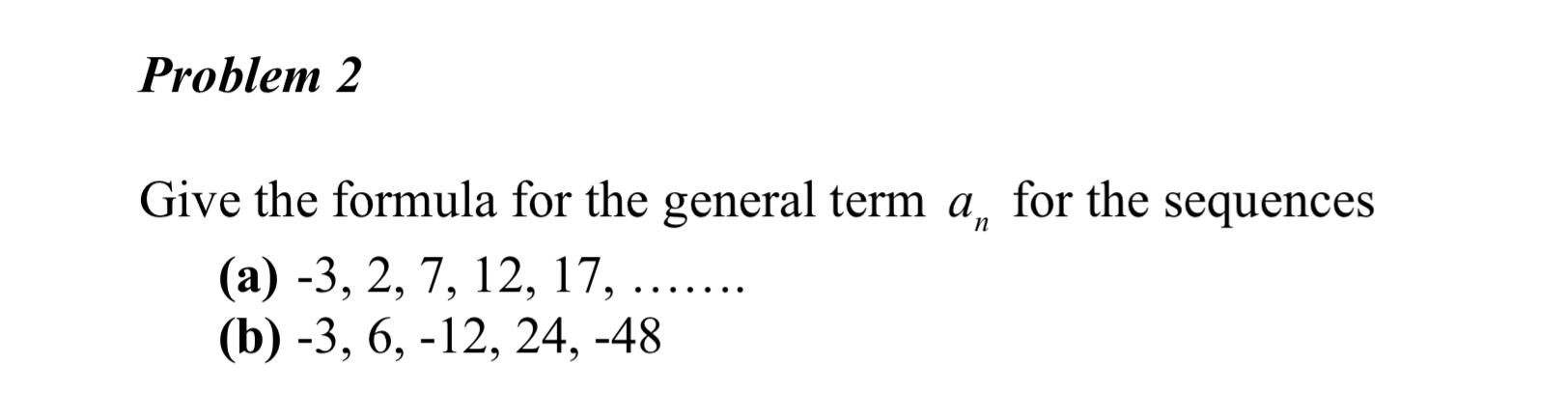 Solved Give the formula for the general term an for the | Chegg.com