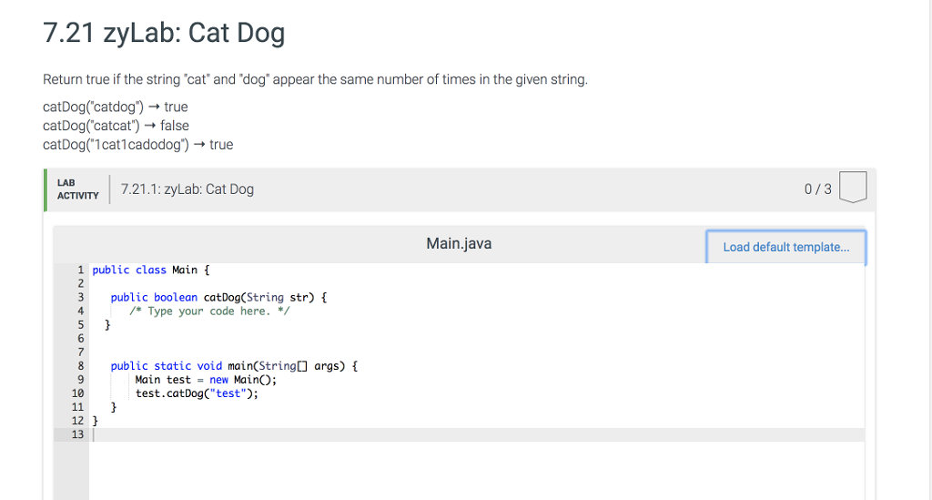 Solved 7.21 zyLab: Cat Dog Return true if the string 'cat | Chegg.com