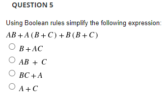 Solved QUESTION 5 Using Boolean rules simplify the following | Chegg.com