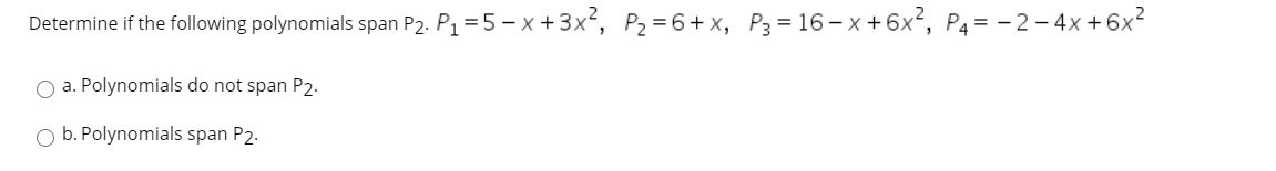Solved Determine if the following polynomials span P2. P1=5 | Chegg.com
