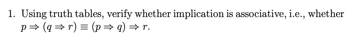 Solved 1. Using truth tables, verify whether implication is | Chegg.com