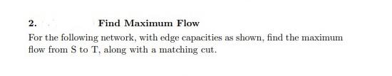 Solved 2. Find Maximum Flow For the following network, with | Chegg.com