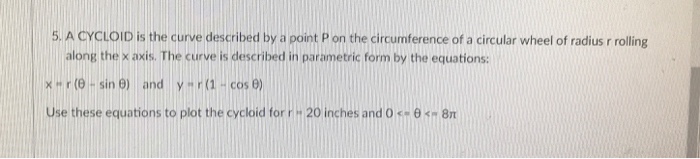 Solved 5. A CYCLOID is the curve described by a point P on | Chegg.com