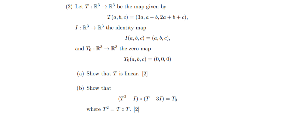 Solved (2) Let T : R3 R3 be the map given by T(a,b,c) = (3a, | Chegg.com