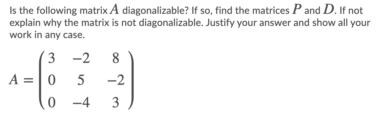Solved Is the following matrix A diagonalizable? If so, find | Chegg.com