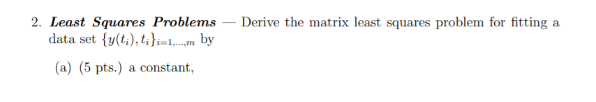 Solved 2. Least Squares Problems — Derive the matrix least | Chegg.com