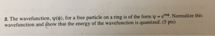 Solved 2. The wavefunction, wo), for a free particle on a | Chegg.com