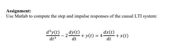 Solved Assignment: Use Matlab to compute the step and | Chegg.com