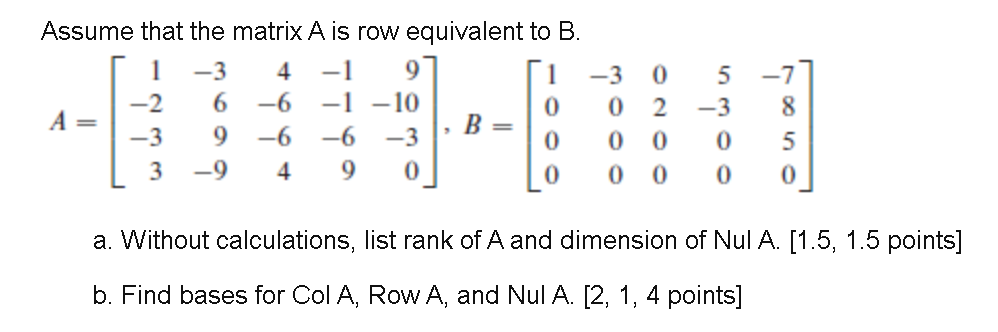Solved 5 Assume that the matrix A is row equivalent to B. 1 | Chegg.com