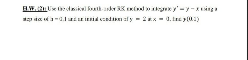 Solved H.W.(2): Use the classical fourth-order RK method to | Chegg.com