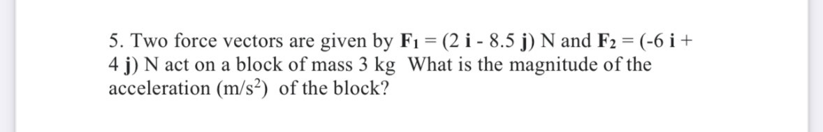 Solved 5. Two force vectors are given by F1=(2i−8.5j)N and | Chegg.com