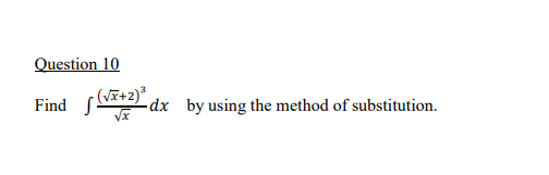 Solved Question 10 Find ∫x(x+2)3dx by using the method of | Chegg.com
