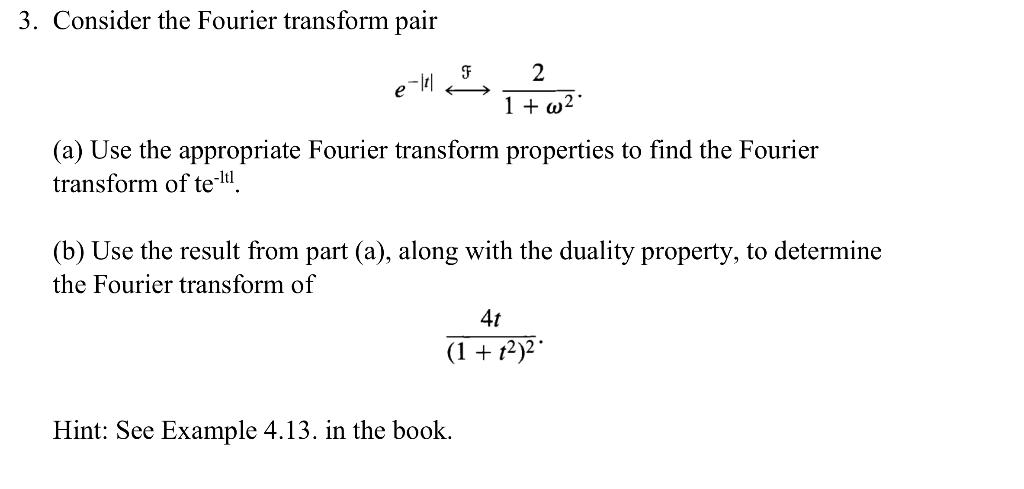 Solved 3. Consider the Fourier transform pair e−∣t∣ F1+ω22. | Chegg.com