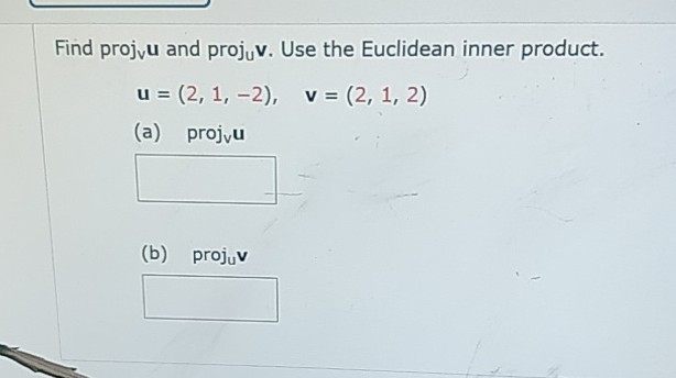 Solved Find projvu and projuv. Use the Euclidean inner | Chegg.com