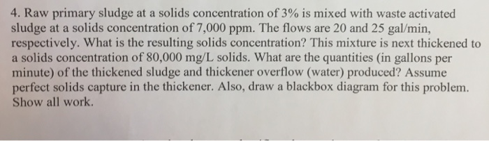 Solved 4. Raw primary sludge at a solids concentration of 3% | Chegg.com