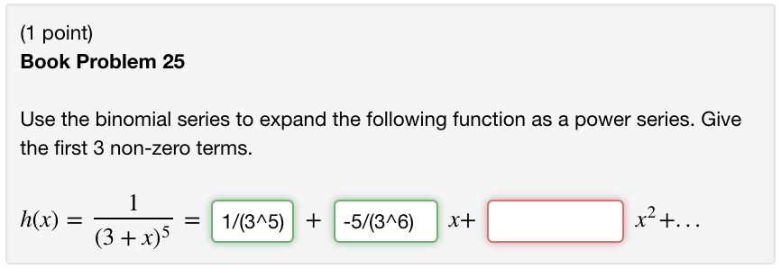 Solved (1 point) Book Problem 25 Use the binomial series to | Chegg.com
