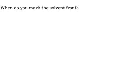 Solved When do you mark the solvent front? | Chegg.com