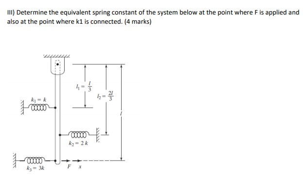 Solved III) Determine the equivalent spring constant of the | Chegg.com