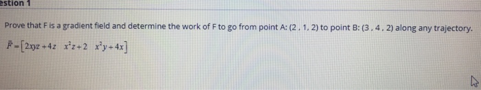 Solved Prove that F is a gradient field and determine the | Chegg.com