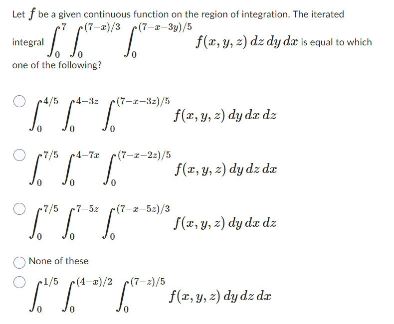 Solved ∫07∫0(7−x)/3∫0(7−x−3y)/5f(x,y,z)dzdy of the | Chegg.com