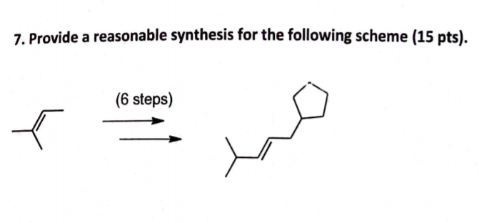 Solved 7. Provide a reasonable synthesis for the following | Chegg.com