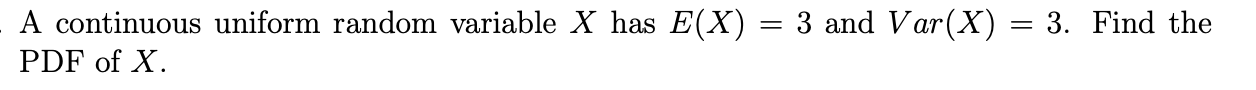 Solved = = A continuous uniform random variable X has E(X) = | Chegg.com