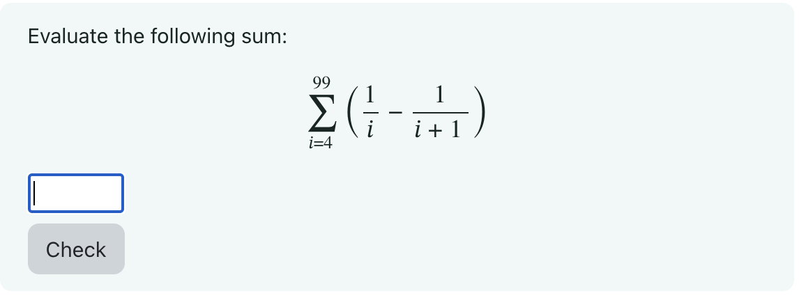 Solved Evaluate the following sum: ∑i=499(i1−i+11) | Chegg.com