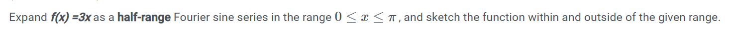 Solved Expand f(x) =3x as a half-range Fourier sine series | Chegg.com