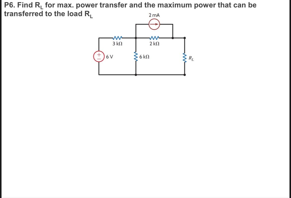 Solved P6. Find RL for max. power transfer and the maximum | Chegg.com