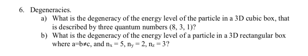 Solved 6. Degeneracies What is the degeneracy of the energy | Chegg.com