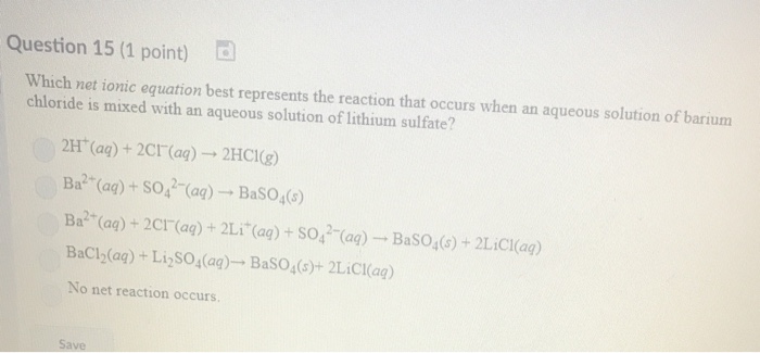 Solved Question 15 (1 point) Which net ionic equation best | Chegg.com