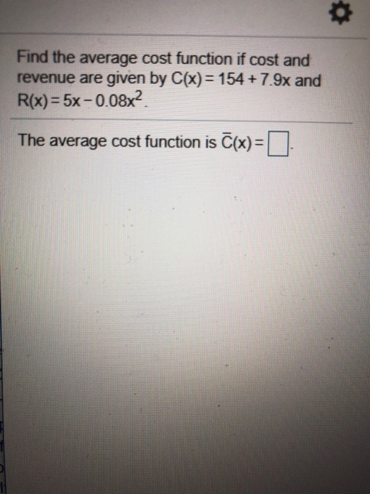 Solved Find the average cost function if cost and revenue | Chegg.com