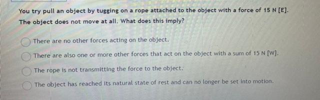 Solved You try pull an object by tugging on a rope attached | Chegg.com