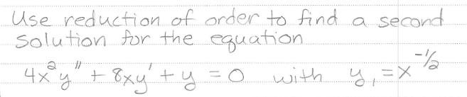 Solved Use reduction of order to find a second solution for | Chegg.com