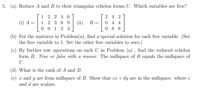 Solved 5. (a) Reduce A and B to their triangular cchelon | Chegg.com