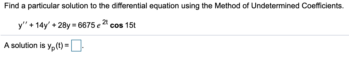 Solved Use the method of undetermined coefficients to find a | Chegg.com