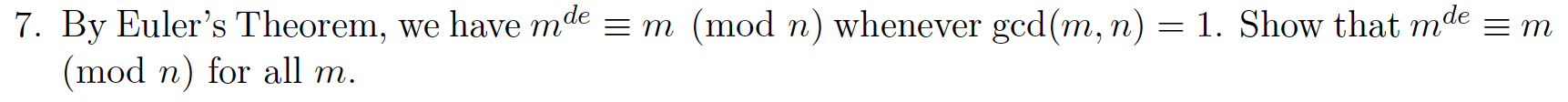 Solved - 7. By Euler's Theorem, we have mde = m (mod n) | Chegg.com