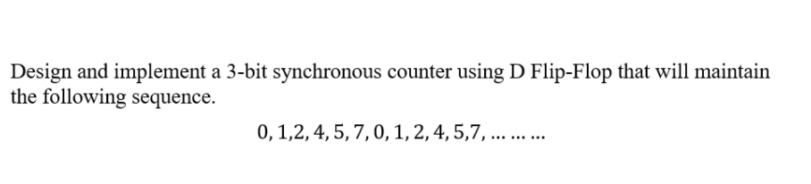 Solved Design and implement a 3-bit synchronous counter | Chegg.com