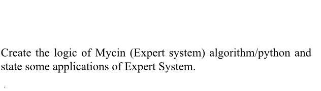 Solved create the logic of Mycin ( expert system) | Chegg.com
