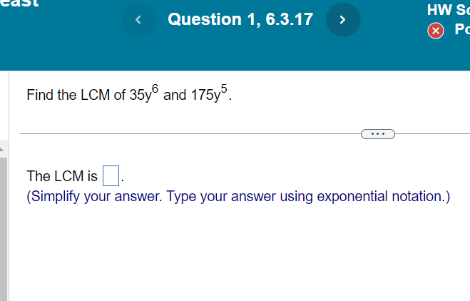 Solved Find the LCM of 35y6 and 175y5. The LCM is (Simplify | Chegg.com