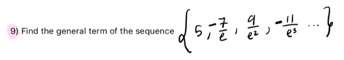 Solved 9) Find the general term of the sequence e* 9) Find | Chegg.com