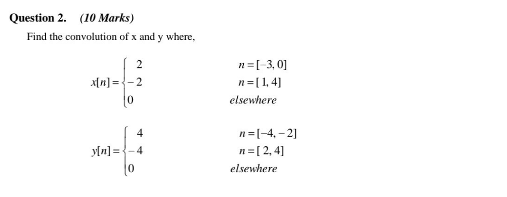 Solved Question 2. (10 Marks) Find the convolution of x and | Chegg.com